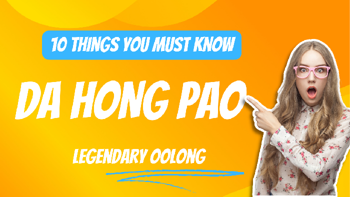Da Hong Pao Tea: 10 Things You Must Know About this Legendary Oolong